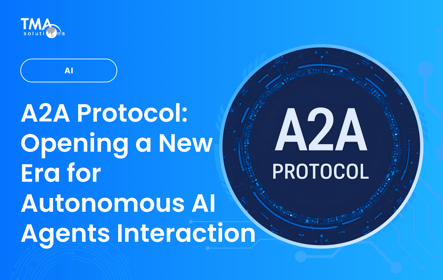 Agent2Agent (A2A) Protocol: Opening a New Era for Autonomous AI Agents Interaction